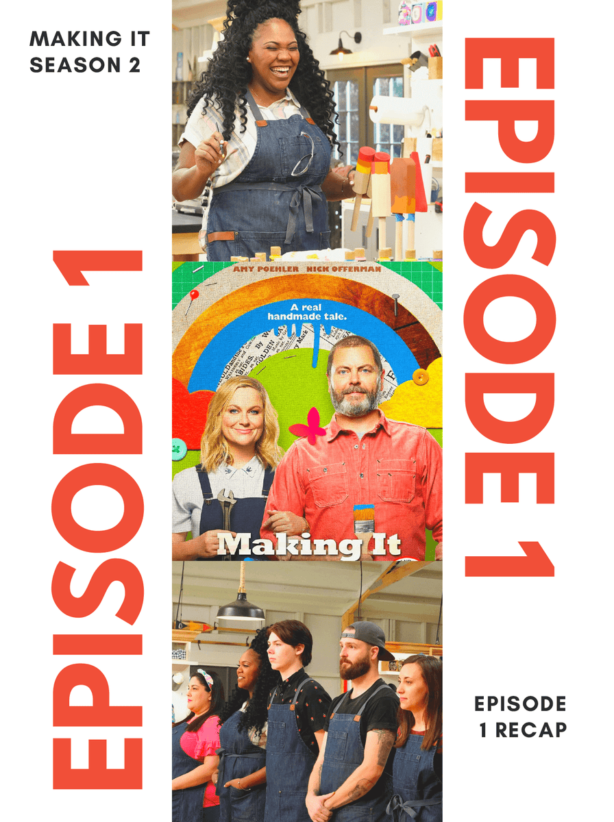 Making It Season 2 - Episode 1 Recap – Handmade Haven